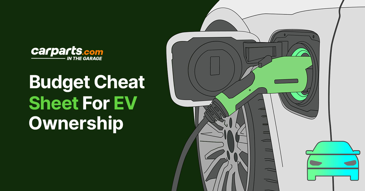 Budget Cheat Sheet For Electric Vehicles - In the Garage with CarParts.com