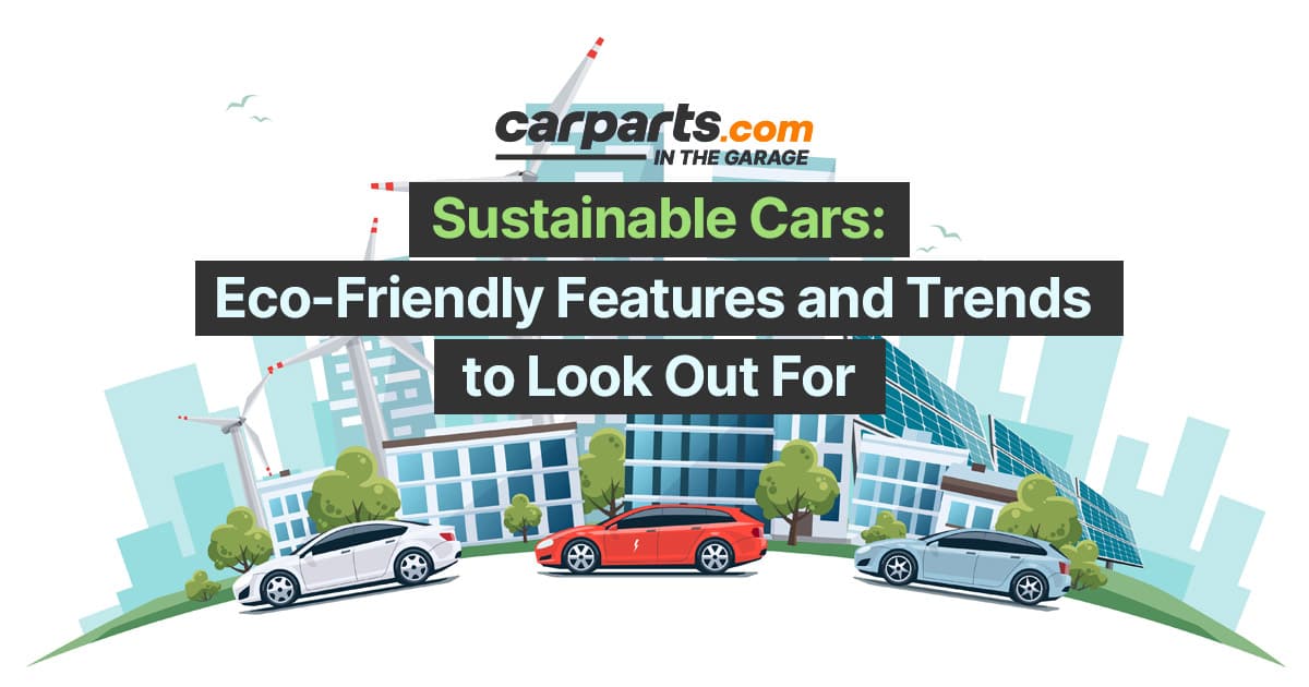 Sustainable Cars: Eco-Friendly Features and Trends to Look Out For - In ...