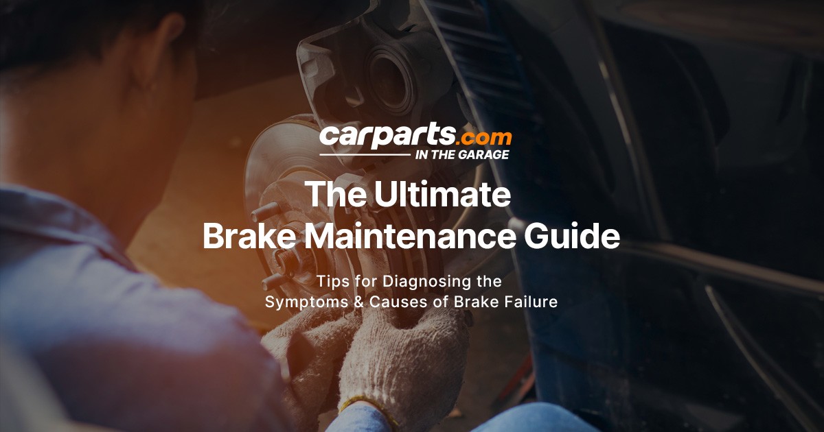 The Ultimate Brake Maintenance Guide - In the Garage with CarParts.com